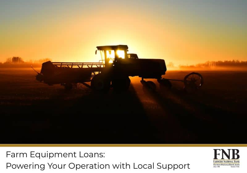 Farm Equipment Loans: Powering Your Operation with Local Support